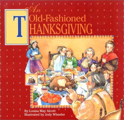 An Old-Fashioned Thanksgiving: Alcott, Louisa May: 9781590930731 ...