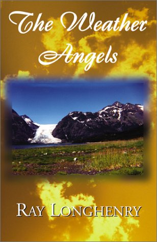 The Weather Angels: Longhenry, Ray: 9781401004484: Amazon.com: Books