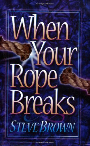 Amazon.com: When Your Rope Breaks: 9780801057298: Steve Brown: Books