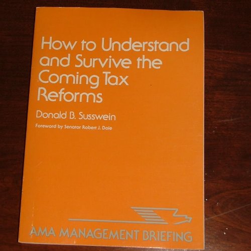 How to Understand and Survive the Coming Tax Reforms (AMA Management ...
