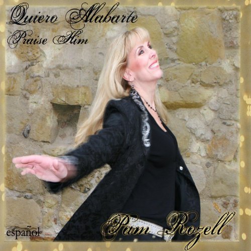 Amazon.com: Quiero Alabarte - Praise Him : Pam Rozell: Digital Music