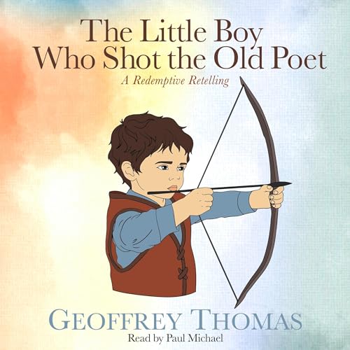 Amazon.com: The Little Boy Who Shot the Old Poet: A Redemptive ...