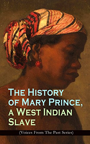 The History of Mary Prince, a West Indian Slave (Voices From The Past ...
