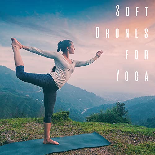 Play Soft Drones for Yoga by Spiritual Fitness Music, Relax & Musica ...