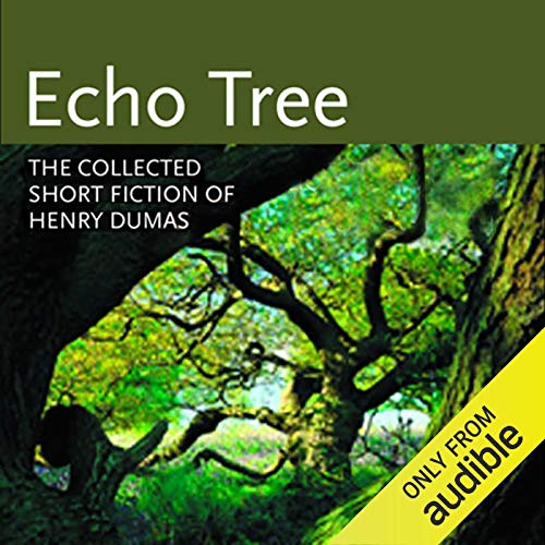 Amazon.com: Echo Tree: The Collected Short Fiction of Henry Dumas ...