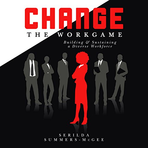 Amazon.com: Change the WorkGame: Building and Sustaining a Diverse ...