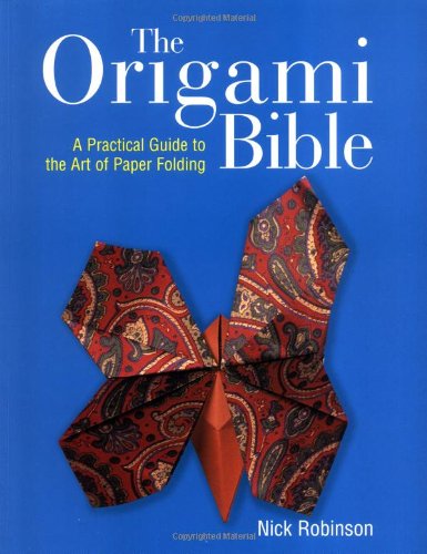Amazon | The Origami Bible: A Practical Guide to the Art of Paper ...