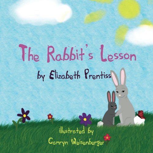 Amazon.com: The Rabbit's Lesson: 9780990609131: Prentiss, Elizabeth P ...