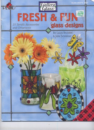 Fresh & Fun Glass Designs (Gallery Glass, 9557): Laura Brunson & Julie ...