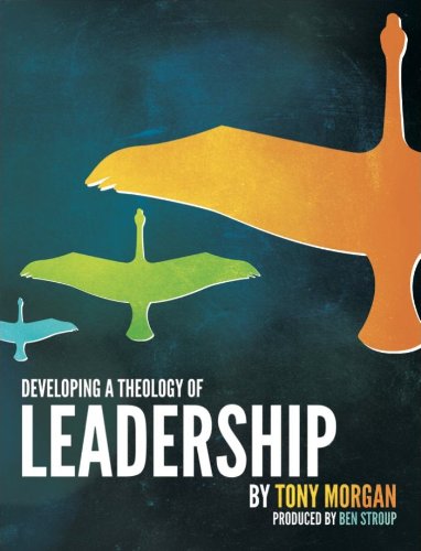 Developing a Theology of Leadership - Kindle edition by Morgan, Tony ...