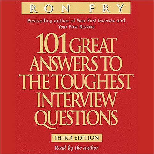 101 Great Answers to the Toughest Interview Questions: Ron Fry ...