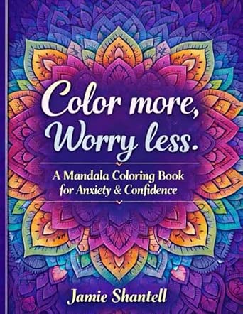 Amazon.com: Color more, Worry less: A Mandala Coloring Book for Anxiety ...
