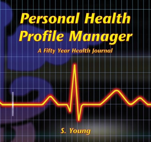 Personal Health Profile Manager: A Fifty Year Health Journal: S. Young ...