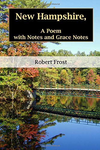 New Hampshire: A Poem with Notes and Grace Notes: Frost, Robert ...