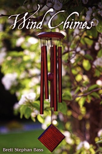 Wind Chimes: Bass, Brett Stephan: 9781608449279: Amazon.com: Books