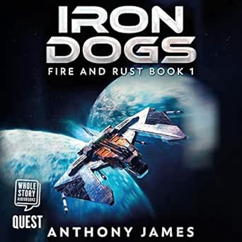 Amazon.com: Iron Dogs: Fire and Rust, Book 1 (Audible Audio Edition): Anthony James, Andy ...