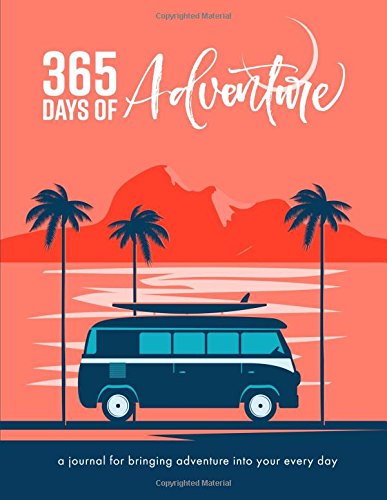 365 Days of Adventure: A Daily Planner from Almost Fearless: Gilbert ...