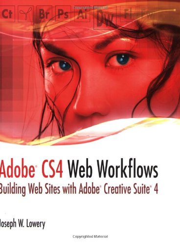 Adobe CS4 Web Workflows: Building Web Sites with Adobe Creative Suite 4 ...