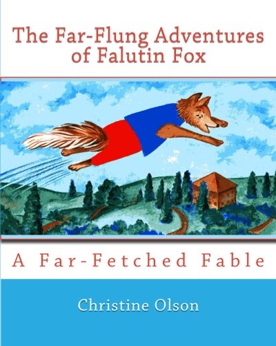 The Far-Flung Adventures of Falutin Fox: A Far-Fetched Tale: Olson ...