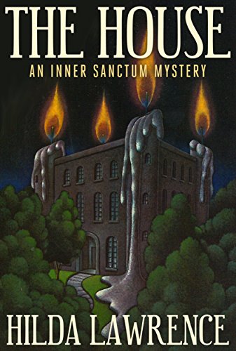 The House: An Inner Sanctum Mystery - Kindle edition by Lawrence, Hilda ...