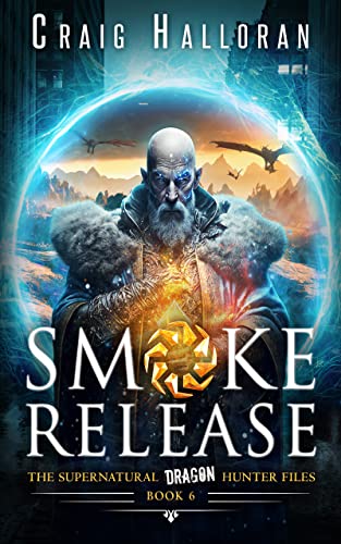 Smoke Release - Book 6 (Epic Urban Fantasy Adventure: The Supernatural ...