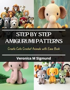 Step by Step Amigurumi Patterns: Create... book by Veronica M Sigmund