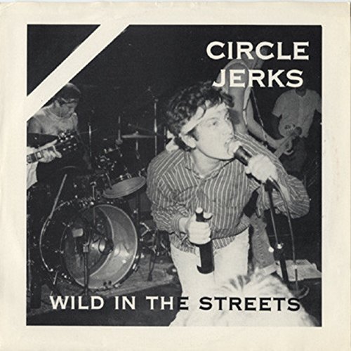 Amazon.co.jp: Wild in the Streets (2018 Remaster) [Explicit] : Circle Jerks: Digital Music