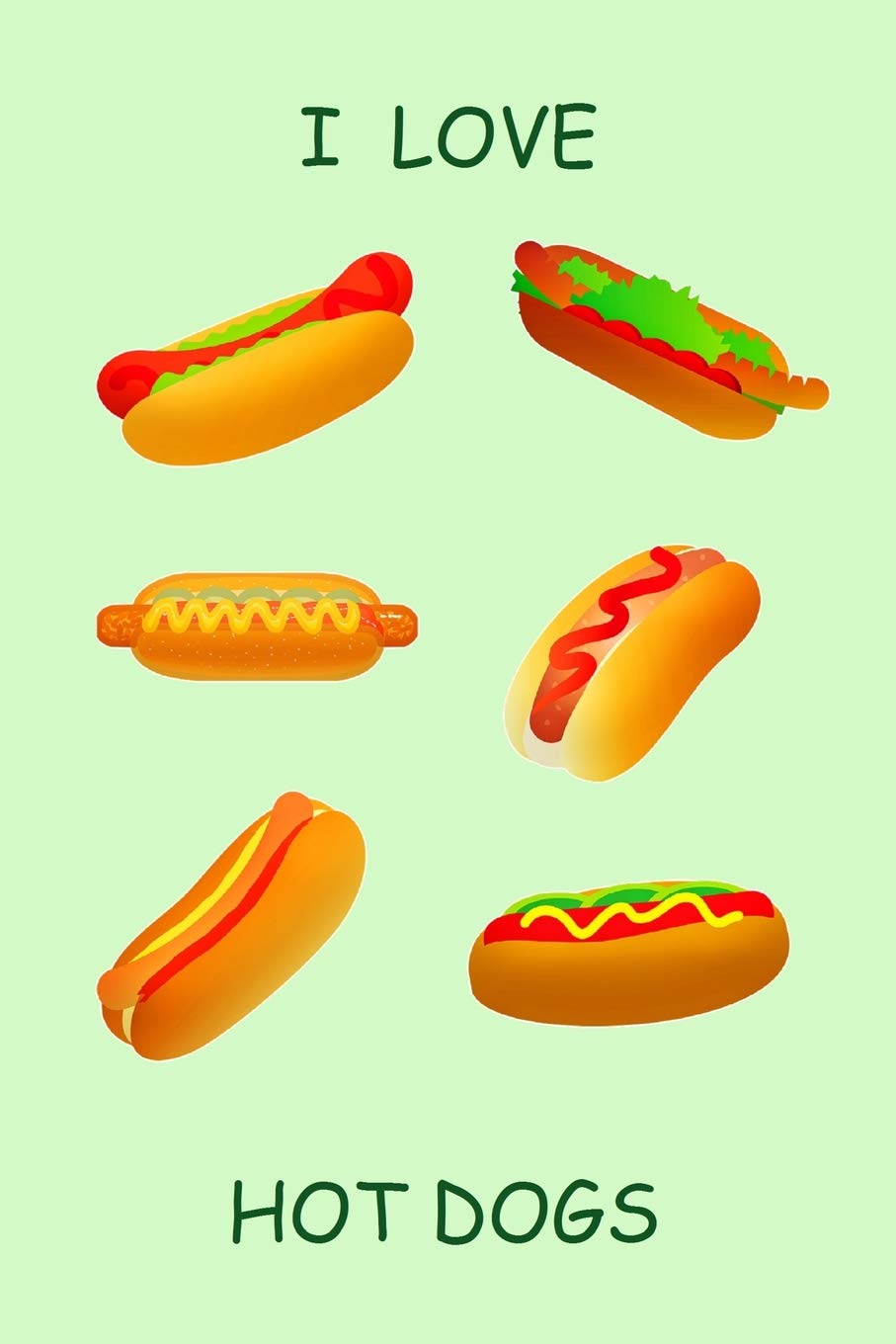 I Love Hot Dogs: A blank lined notebook for writing. Adorable cover ...