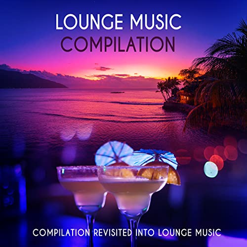 Lounge Music Compilation by Compilation Revisited Into Lounge Music on ...