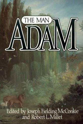 The Man Adam - Kindle edition by Millet, Robert L., McConkie, Joseph ...