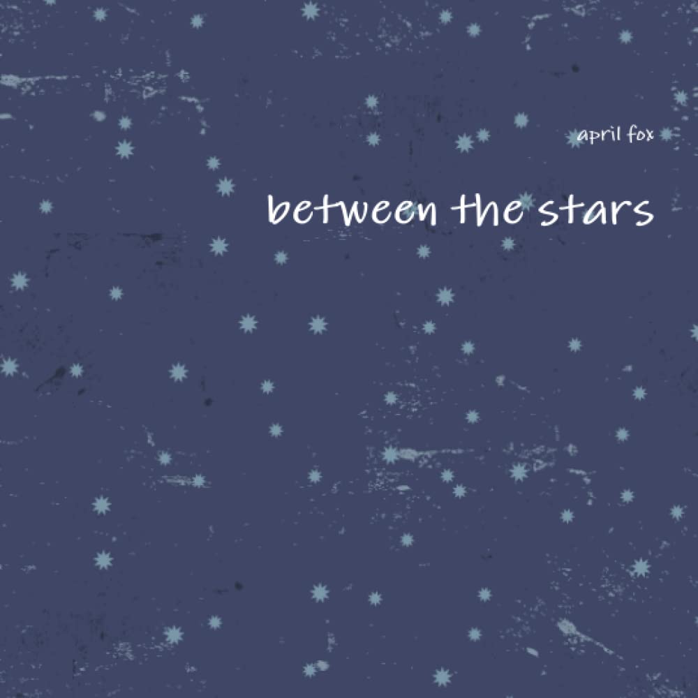 between the stars: fox, april: 9780557264216: Amazon.com: Books