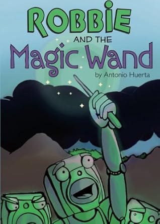 Robbie and The Magic Wand: Antonio Huerta: 9781616638726: Amazon.com: Books
