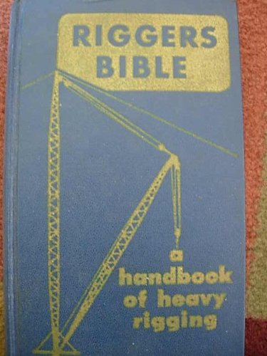 Riggers Bible, Hand Book of Heavy Rigging: Robert P. Leach: Amazon.com: Books