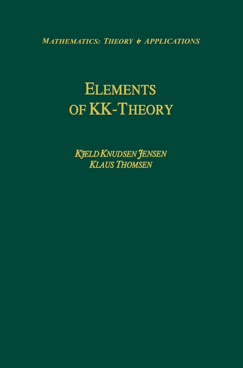 Elements of KK-Theory (Mathematics: Theory & Applications): Jensen ...