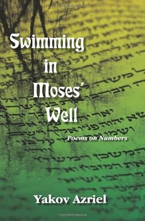 Swimming in Moses' Well: Poems on Numbers: Azriel, Yakov: 9781568091440 ...