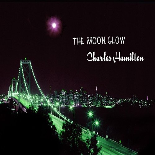Amazon.com: The Moonglow - Single : Chares Hamilton: Digital Music