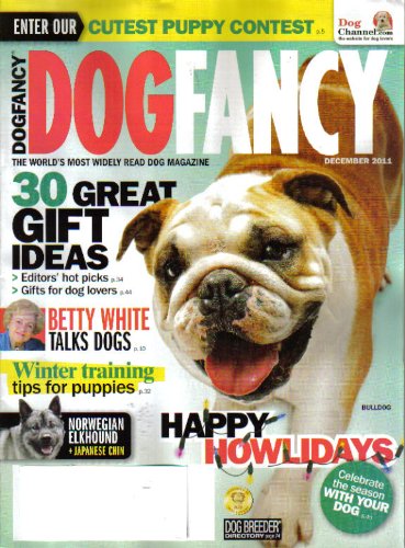 Dog Fancy Magazine December 2011 (Volume 42 No. 12): Ernie Slone ...