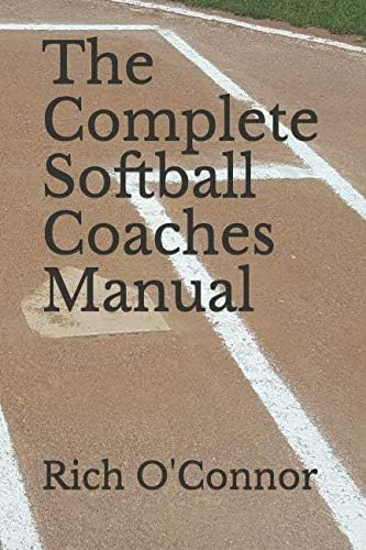 The Complete Softball Coaches Manual (Coaching Manuals): O'Connor, Rich ...