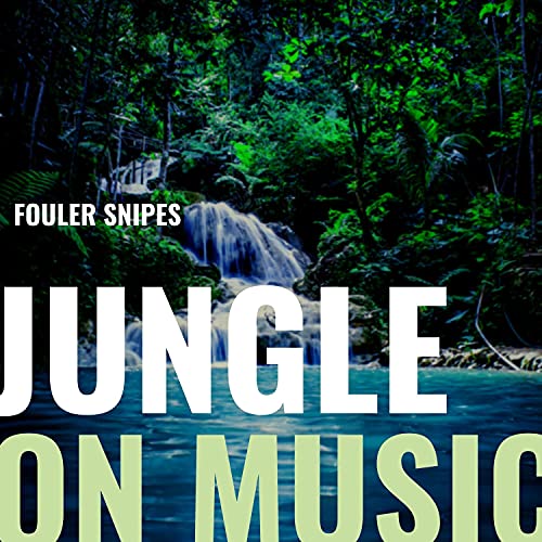 Jungle on Music de Fouler Snipes en Amazon Music Unlimited