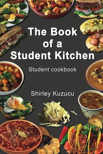 The Book of a Student Kitchen: Student Cookbook: Kuzucu, Shirley ...