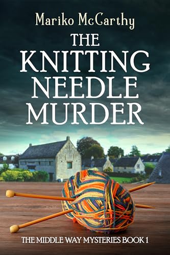 The Knitting Needle Murder (The Middle Way Mysteries Book 1) eBook ...