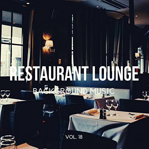 Restaurant Lounge Background Music, Vol. 18 (Finest Lounge, Smooth Jazz ...
