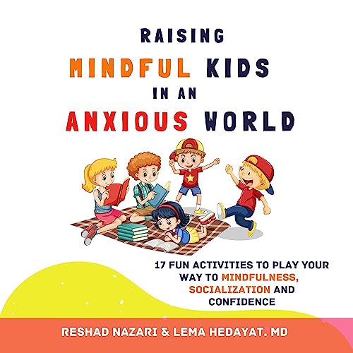 Amazon.com: Raising Mindful Kids in an Anxious World: 17 Fun Activities ...