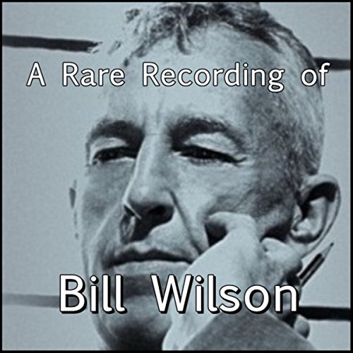 Amazon.com: A Rare Recording of Bill Wilson (Audible Audio Edition ...