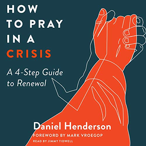 Amazon.com: How to Pray in a Crisis: A 4-Step Guide to Renewal (Audible ...