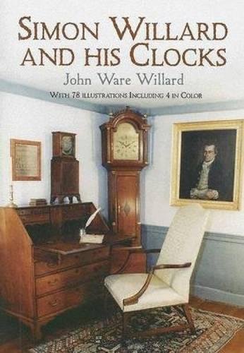 Simon Willard and His Clocks: Willard, John Ware: 9780486443508: Amazon ...