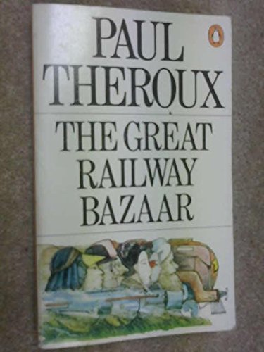 THE GREAT RAILWAY BAZAAR: BY TRAIN THROUGH ASIA: Books - Amazon.ca