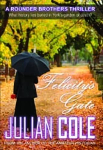 Felicity's Gate: Cole, Julian: 9780956407900: Amazon.com: Books
