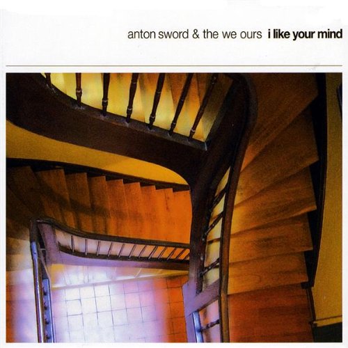Anton Sword & the We Ours - I Like Your Mind - Amazon.com Music