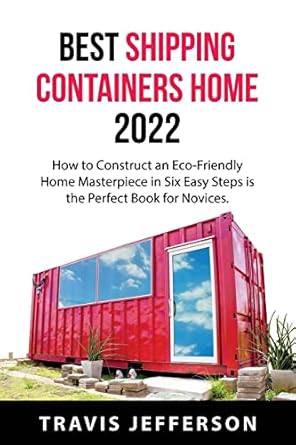 BEST SHIPPING CONTAINERS HOME 2022: How to Construct an Eco-Friendly ...